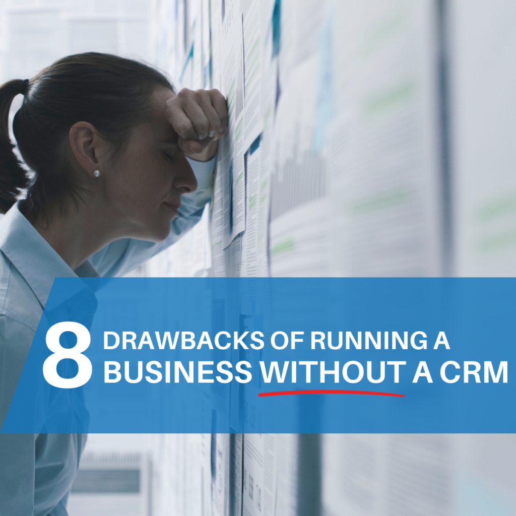 Eight Drawbacks of Running a Business Without a CRM - Coacto